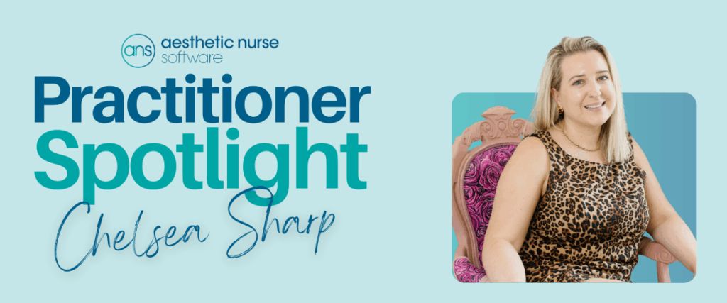 Practitioner Spotlight: Chelsea Sharp | Aesthetic Nurse Software